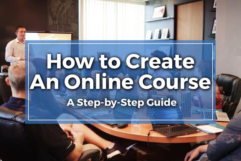 How to Create An Online Course [A 2025 Ultimate Guide]
