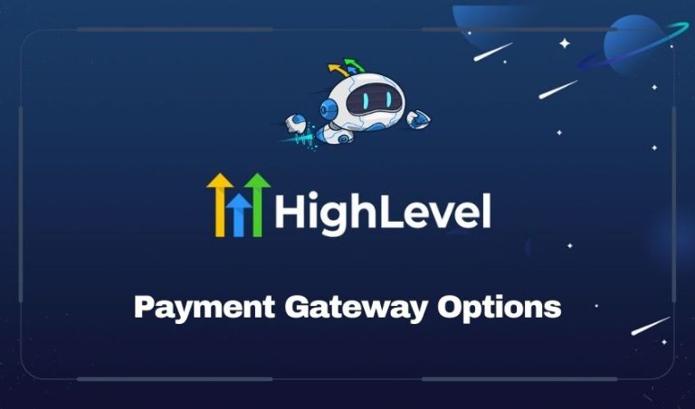 GoHighLevel Payment Gateways Available in 2024